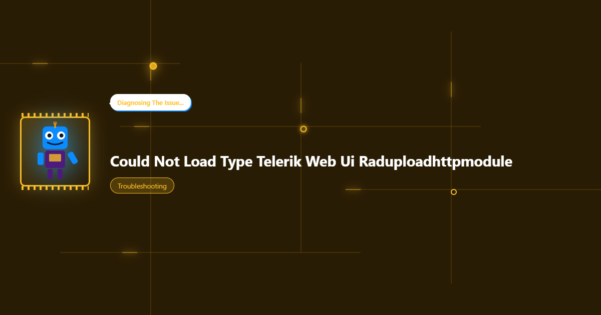 Could Not Load Type Telerik Web UI RadUploadHttpModule: Troubleshooting ...